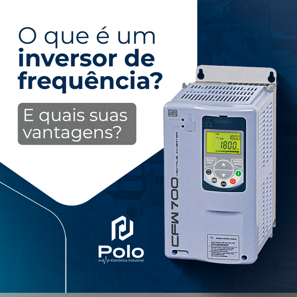 O que é um Inversor de Frequência? E quais suas vantagens? - Polo ...